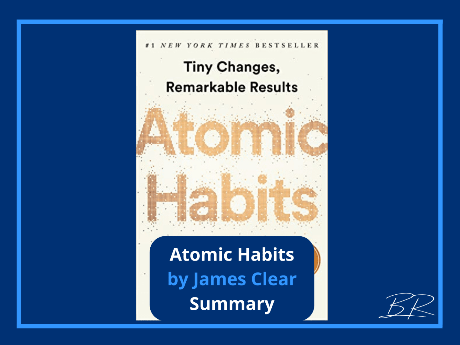 Atomic Habits Book Summary - How To Improve Your Life - Peak Life Brandon